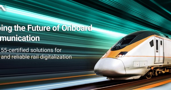 Reliable Onboard Communications with Moxa’s Integrated Rail Solutions ...